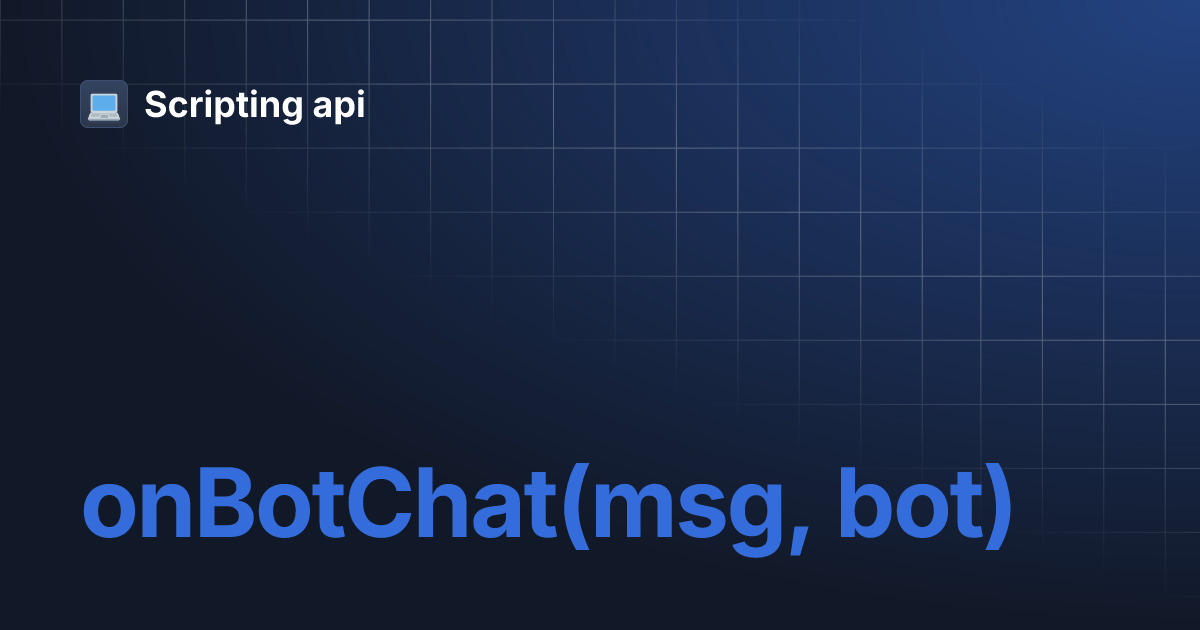 onBotChat(msg, bot) | Scripting api